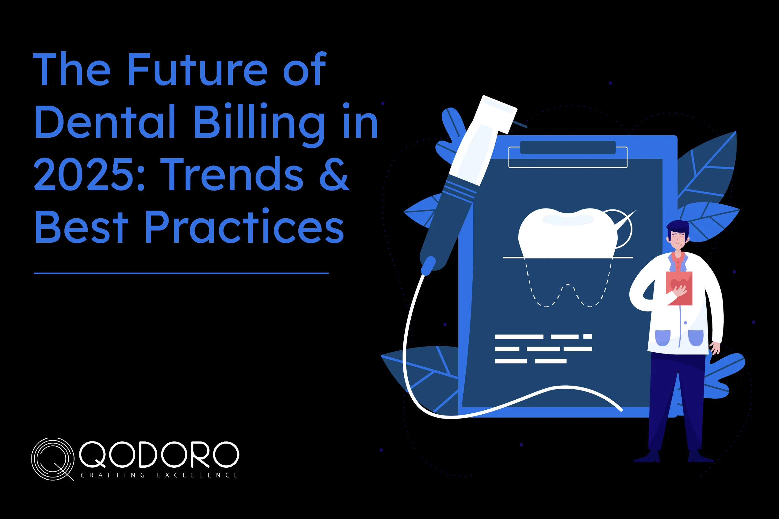 The Future of Dental Billing in 2025: Trends & Best Practices - Qodoro